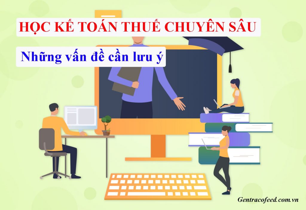 Học kế toán thuế chuyên sâu - Những vấn đề cần lưu ý